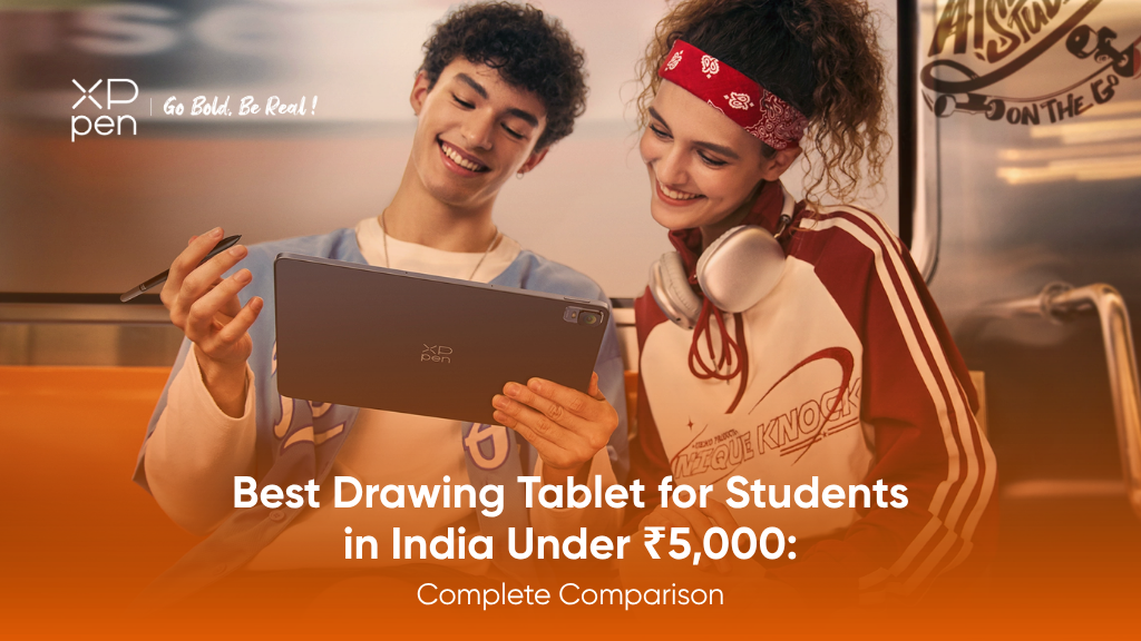 Best Drawing Tablet Under Rs 5000 India : Student Guide – XPPen India