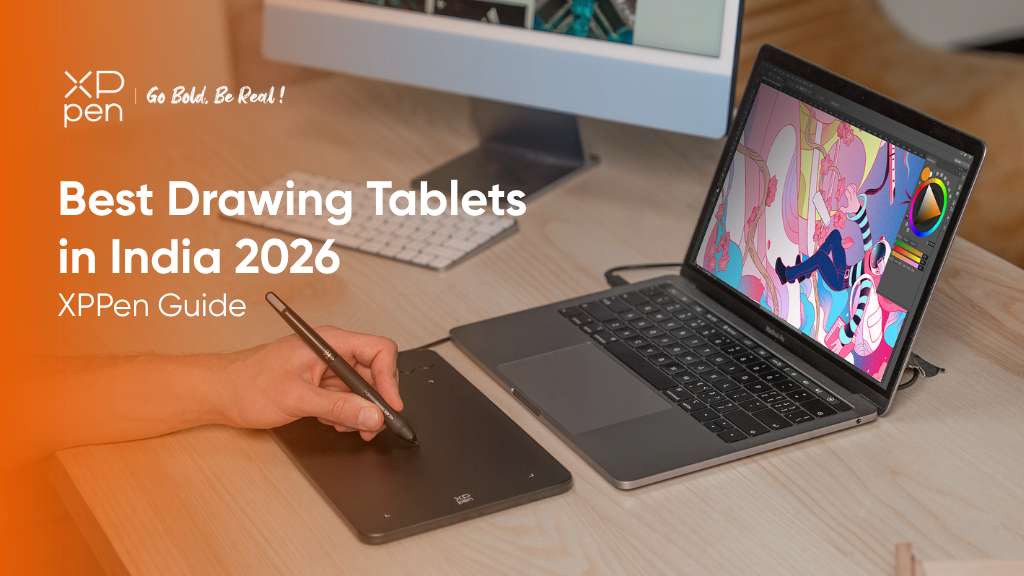 Best Drawing Tablets in India 2026 | XPPen Guide – XPPen India