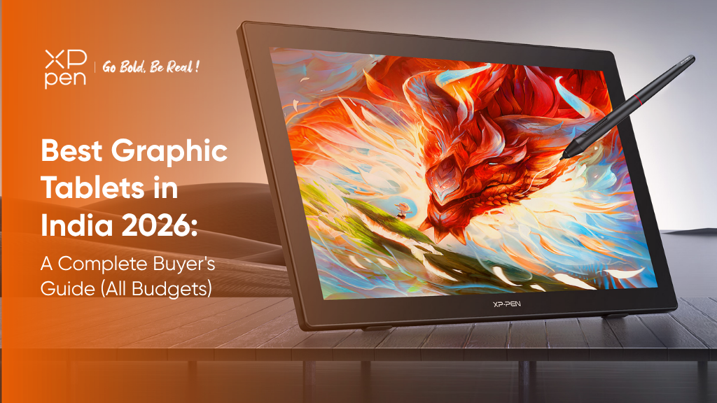 Best Graphic Tablets in India 2026: Complete Buyer's Guide – XPPen India